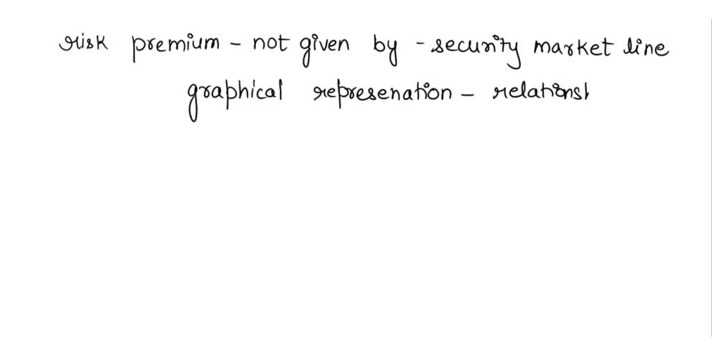 SOLVED: Texts: On the security market line (SML), the risk-return ratio ...