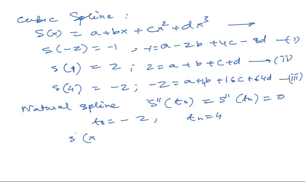 SOLVED: (25 pts:) Find the natural cubic spline passing through the three points (-2,-1), (1,2) . (4
