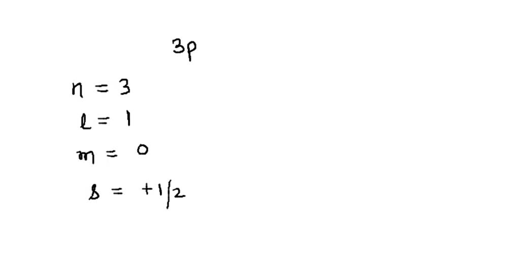SOLVED: Which set of four quantum numbers corresponds to an electron in a 3p orbital? a. n = 3 ...