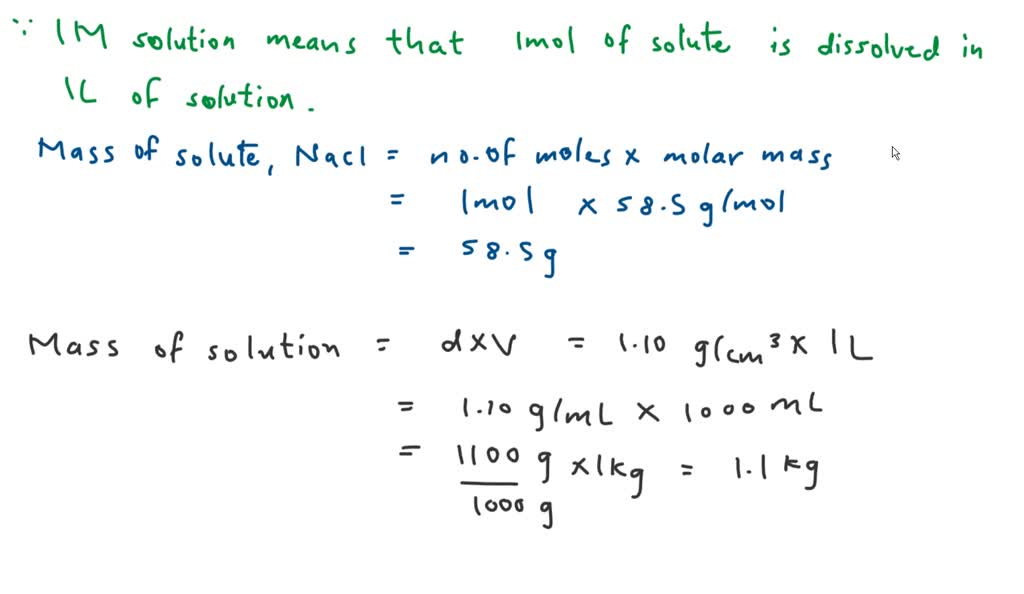 SOLVED: Calculate the molality of a 1 M NaCl solution having a density of 1.10 g/cmÂ³. (Molar ...