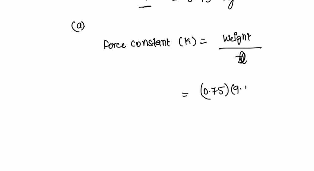 SOLVED: A force of 250 newtons stretches a spring by 2 meters. What is ...
