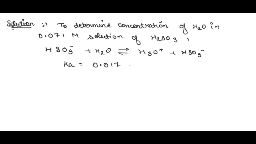 SOLVED: Determine the concentration of H2O in a 0.071 M solution of ...