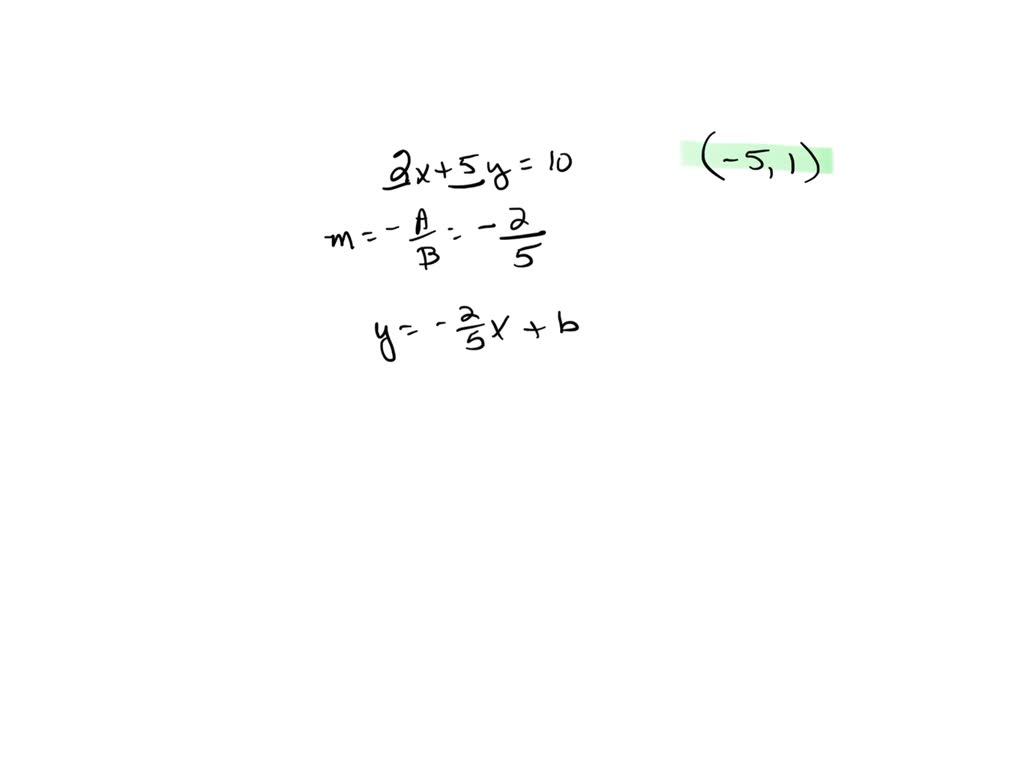 SOLVED: What is the equation of a line that is parallel to the line 2x + 5y = 10 and passes ...