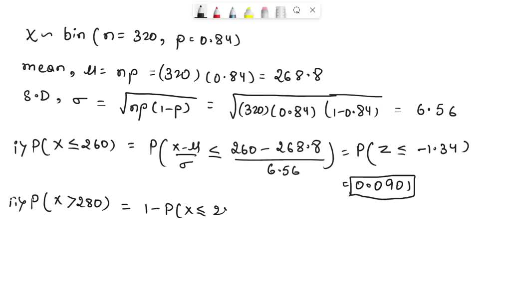 Solved Let X Represent A Binomial Random Variable With N 320 And P 084 Find The Following