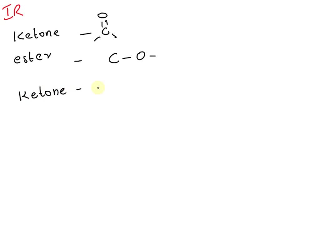 SOLVED: How do you differentiate a Ketone from an ESTER by using IR ...