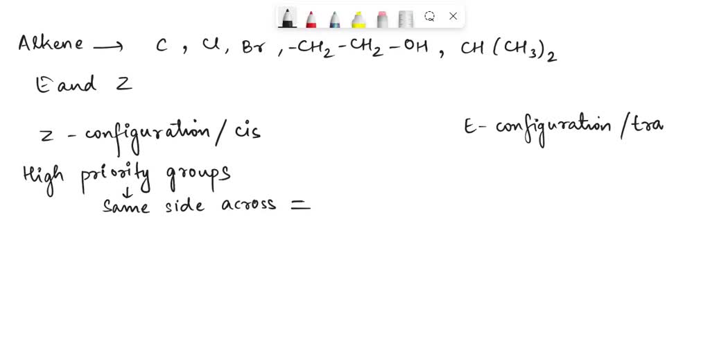 SOLVED: If an alkene contains on carbons at double bond Cl , Br and - CH2 - CH2 - OH , CH(CH3)2 ...