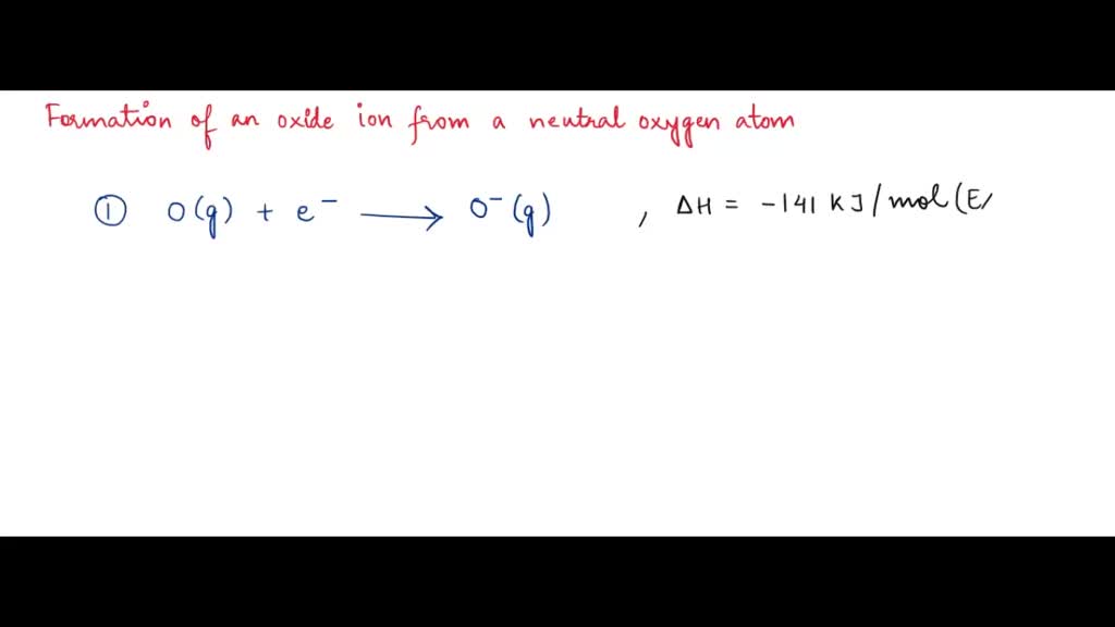 SOLVED: Write an equation that shows the formation of the oxide ion ...