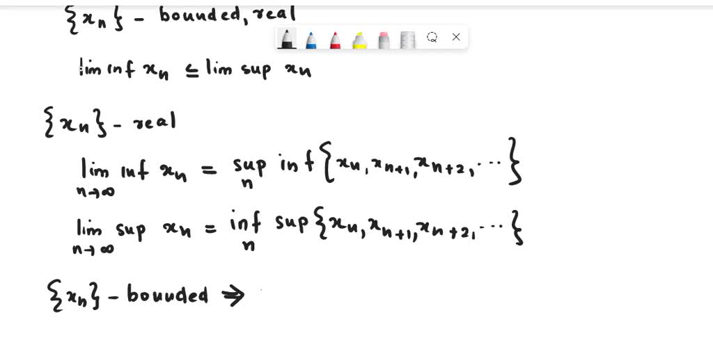 SOLVED: Prove that lim(inf(xn)) is lessthan or equal to lim(sup(xn)), for every bounded sequence ...