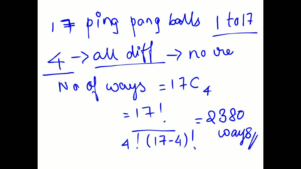 SOLVED: #2. A box has 17 ping pong balls in it, numbered 1 through 17. How many distinct sets of ...
