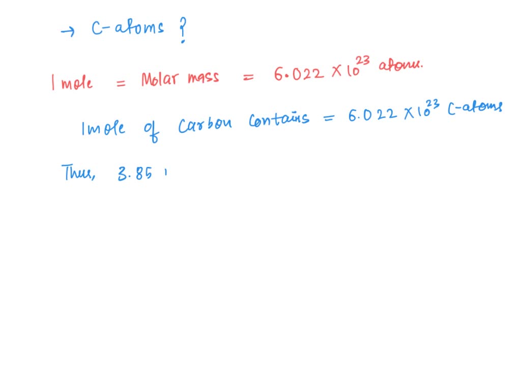 SOLVED: ' How many carbon atoms are in 3.85 mole of carbon? 3.85 carbon ... SOLVED: ' How many carbon atoms are in 3.85 mole of carbon? 3.85 carbon ...