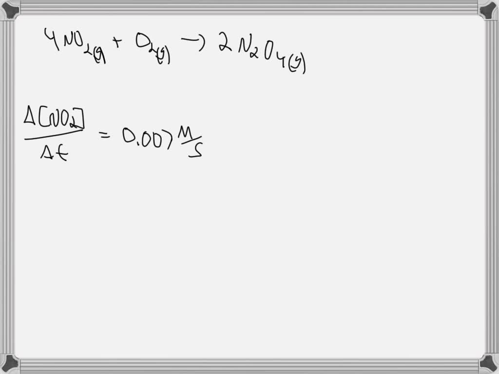 Consider the reaction 4NO2(g) + O2(g) â†’ 2N2O5(g). At a particular ...