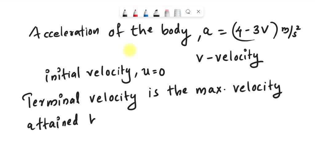 SOLVED: Acceleration of a body is given by the equation a = (4 – 3v) m/s2. speed v is in m/s and ...