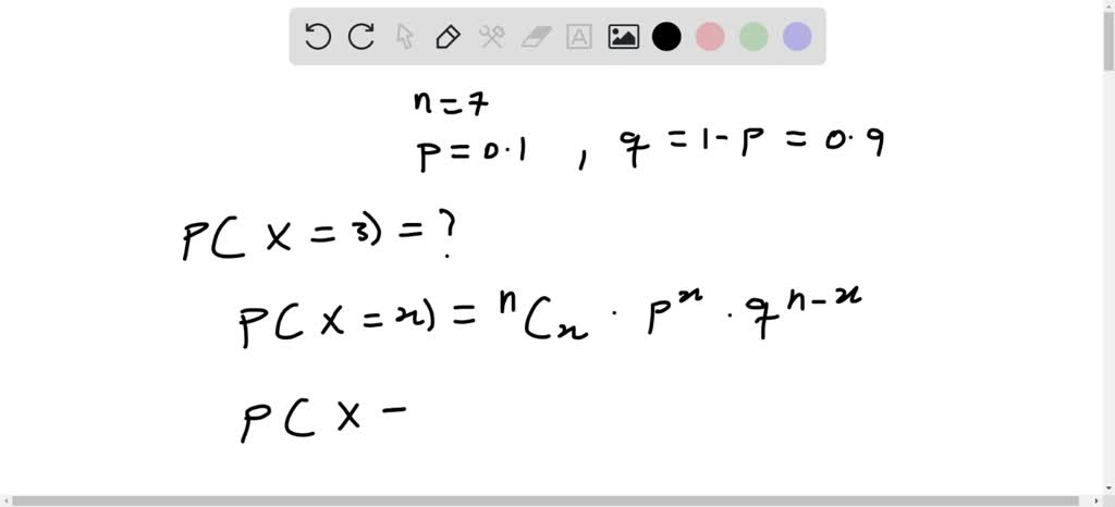SOLVED: In the exercise, X is a binomial variable with n = 7 and p = 0.1. Compute the given ...