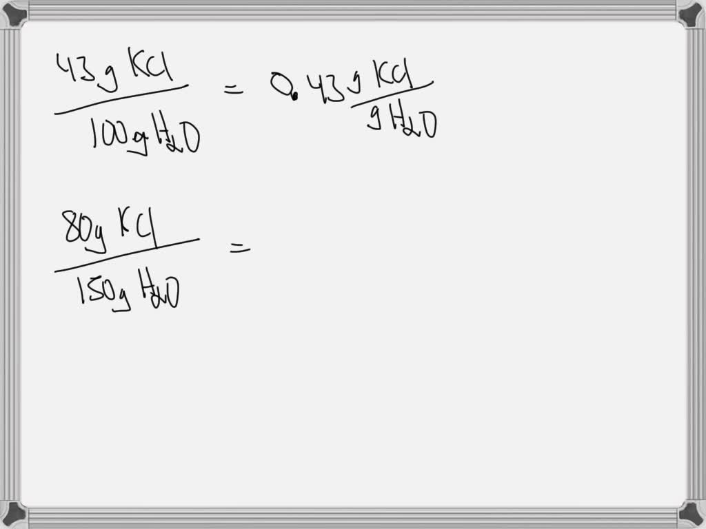 SOLVED: Potassium chloride has a solubility of 43 g of KCl in 100 g of ...