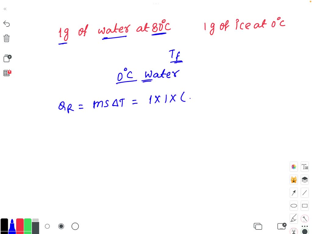 SOLVED: one gram of water at 80^0C is mixed with one gram of ice at 0 ...