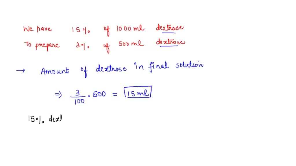 SOLVED: You receive an order for 500 mL of 3% dextrose solution. You have available 15% dextrose ...