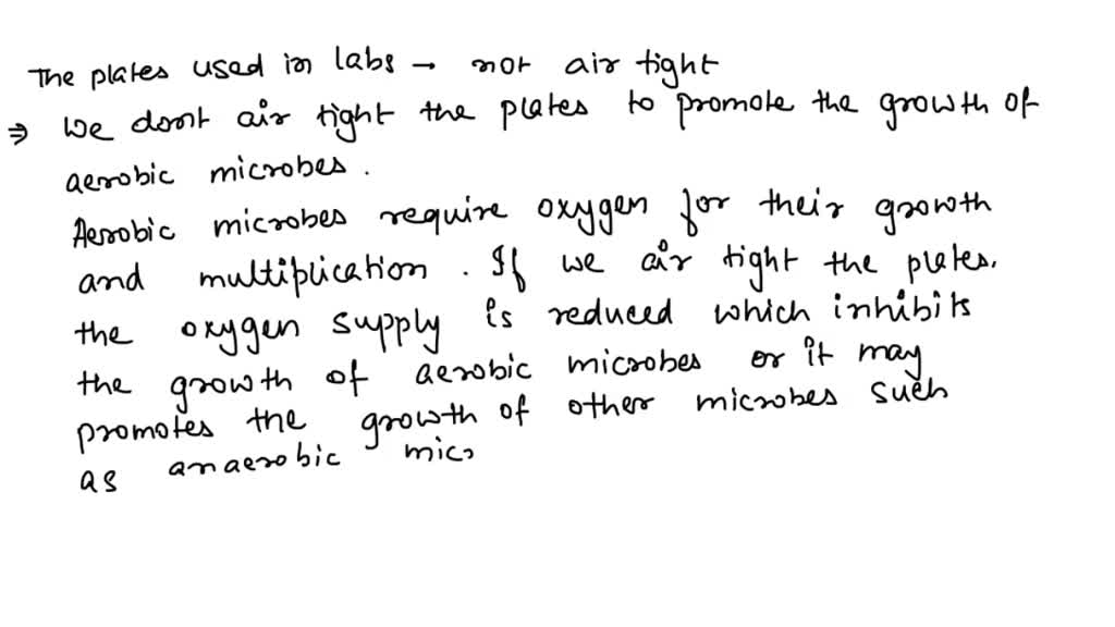 SOLVED: The plates we use in lab are NOT air-tight; many microbes need ...