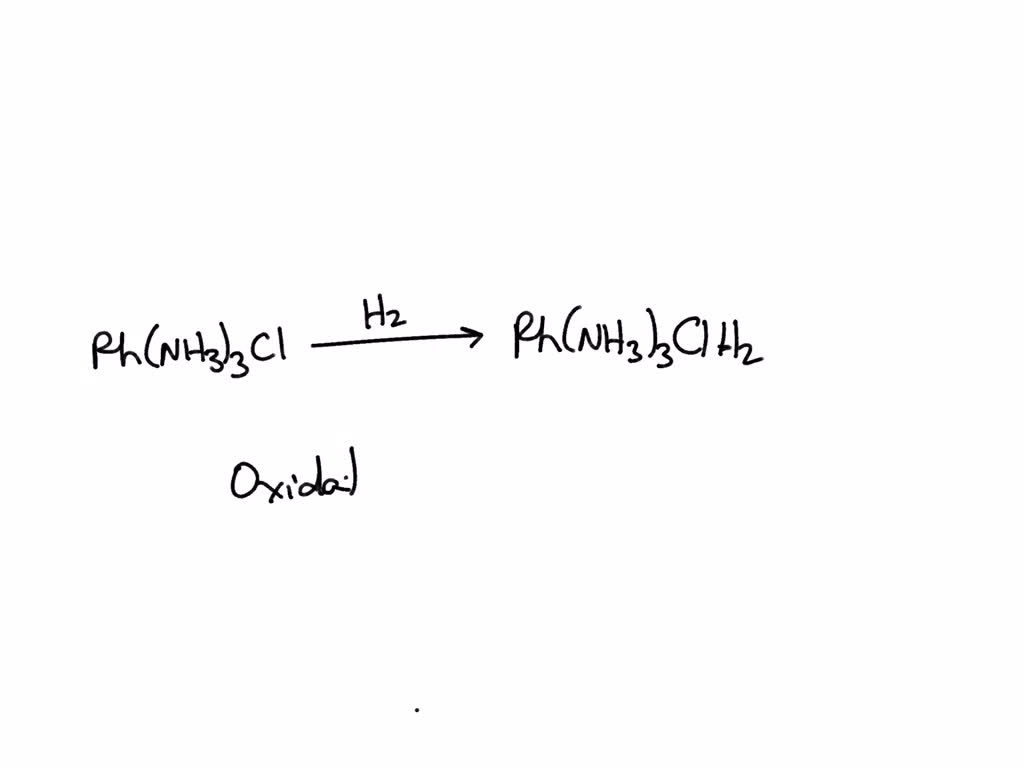 SOLVED: Rh(NH3)3Cl reacting with H2(g) to form Rh(NH3)ClH2 is an ...