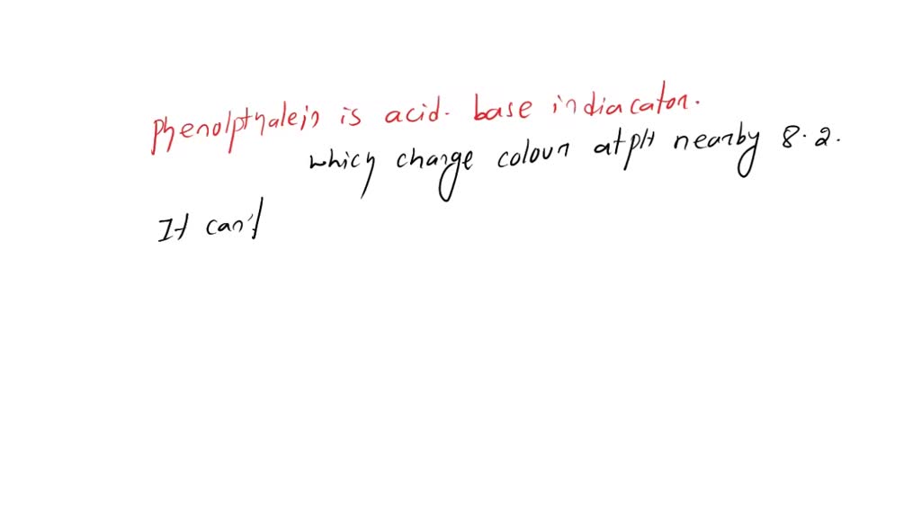 SOLVED: The indicator phenolphthalein was added to the phosphoric acid ...