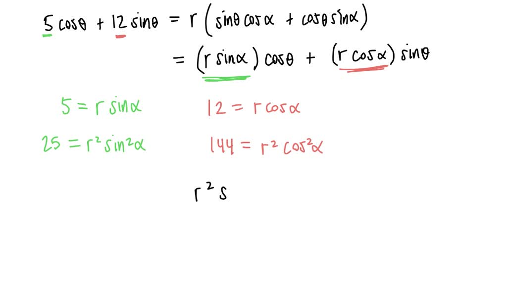 SOLVED: Express 5cosθ+12sinθ as rsin(θ+α ). Determine the values of r and α (in degrees) correct ...