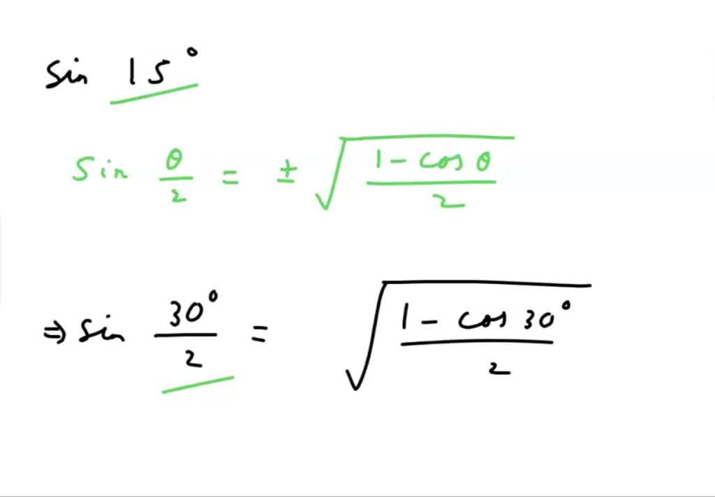 SOLVED: If sin(15 degrees) = ½ * √(A - √B), then, by using a half-angle formula, find A and B.