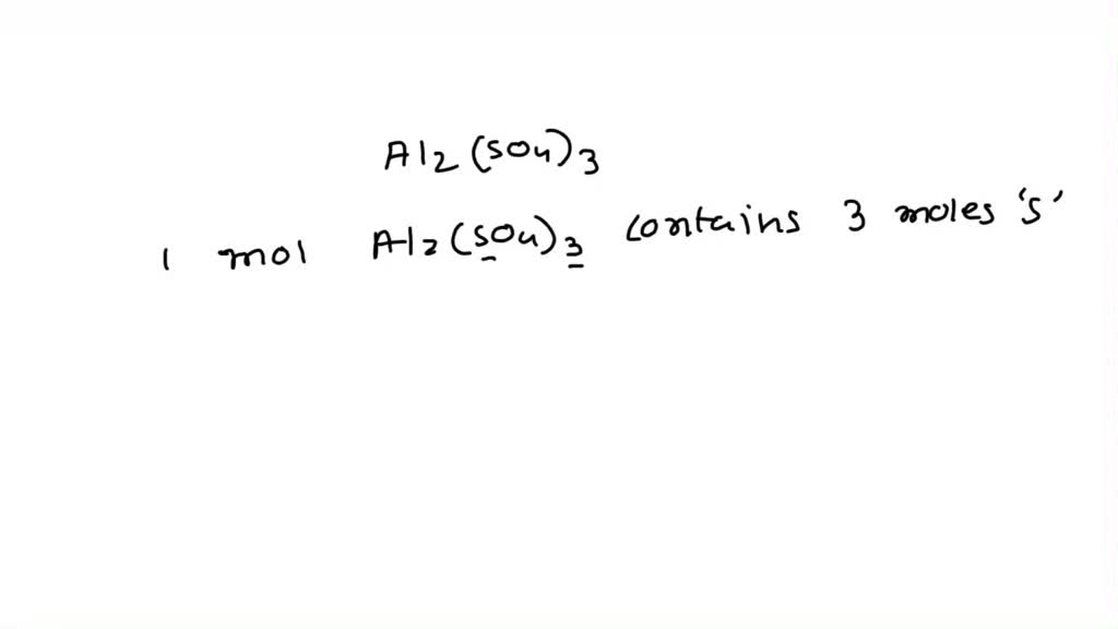 SOLVED: How many moles of sulfur are present in 3.5 moles of Al2(SO4)3?