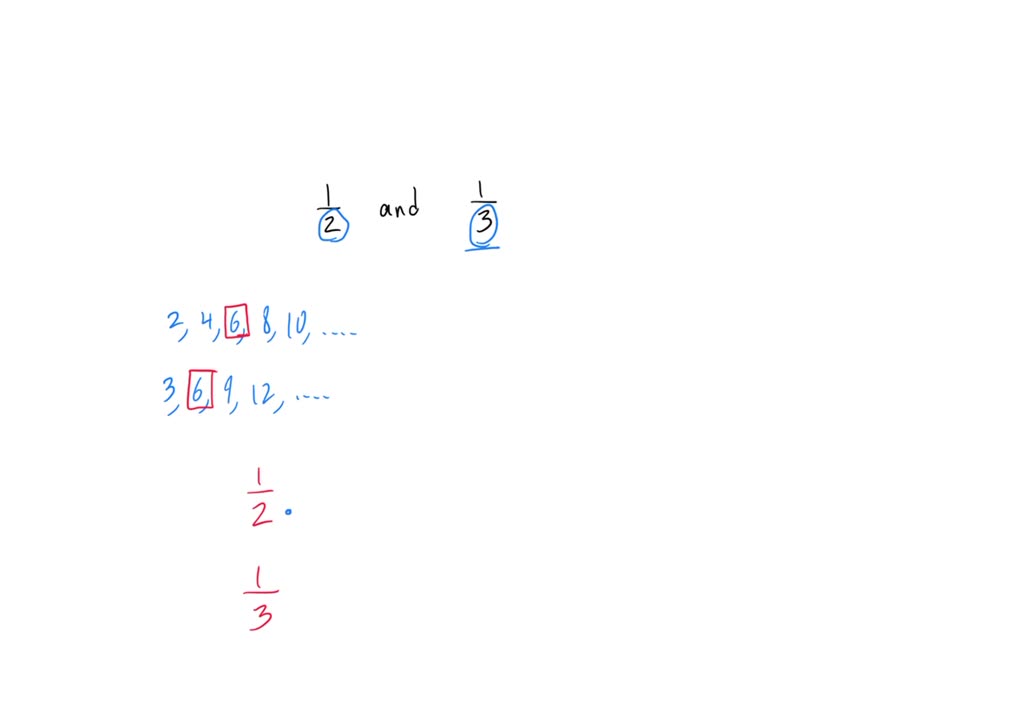 SOLVED: Find the Least Common Denominator (LCM) of 1/2 and 1/3. Then ...