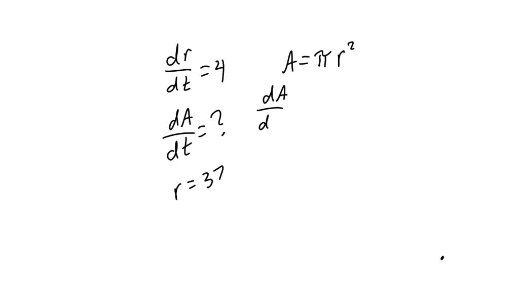 SOLVED: The radius r of a circle is increasing at a rate of 4 centimeters per minute. Find the ...