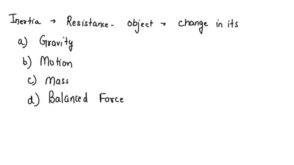 SOLVED: The Law of Inertia states that: O a ball pushes on a person as ...