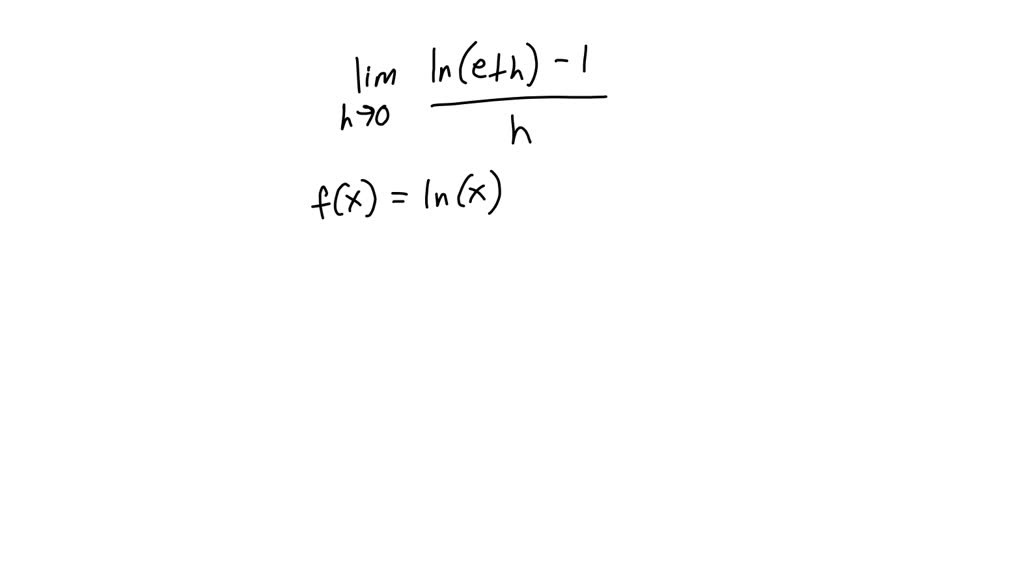 SOLVED: The limit lim hâ†’0 ln(e+h)-1/h represents fâ€² (a) for some ...