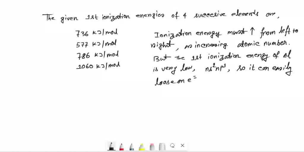 SOLVED: The first ionization energies of successive elements in the ...