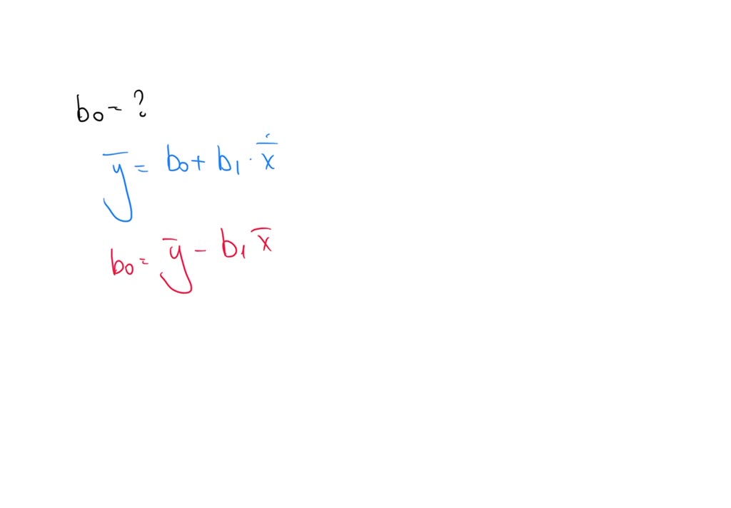 SOLVED: Select correct formula for bo a. bo = ybar - b1 * xbar b. bo ...