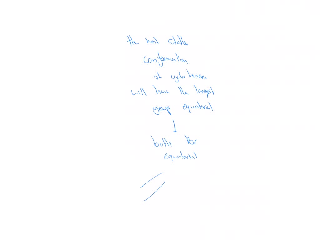 SOLVED: Given = cyclohexane in chair conformation; draw the most stable adding Isomer and ...