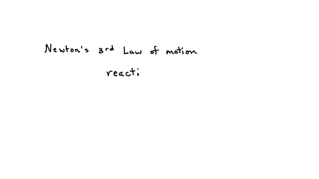 Solved Every Action Produces An Equal And Opposite When One Object Exerts A Force On Another