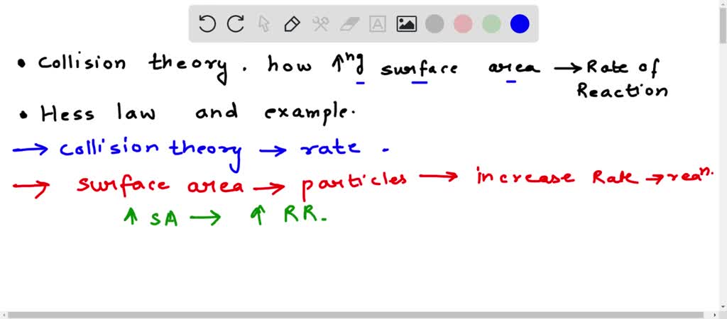 SOLVED: Explain, using collision theory, how increasing the surface area of one or more solid ...