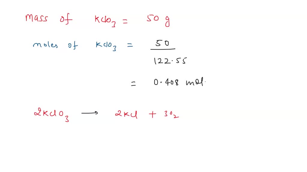 SOLVED: Determine the volume of O2 (at STP) formed when 50.0 g of KClO3 ...
