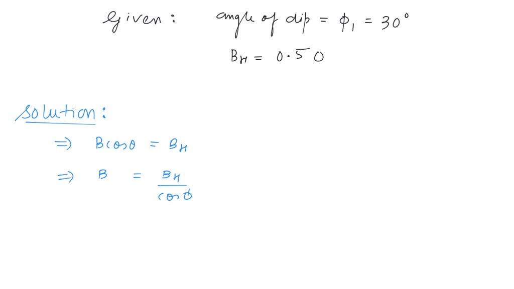 SOLVED: At a certain place the angle of dip is 30° and the horizontal ...