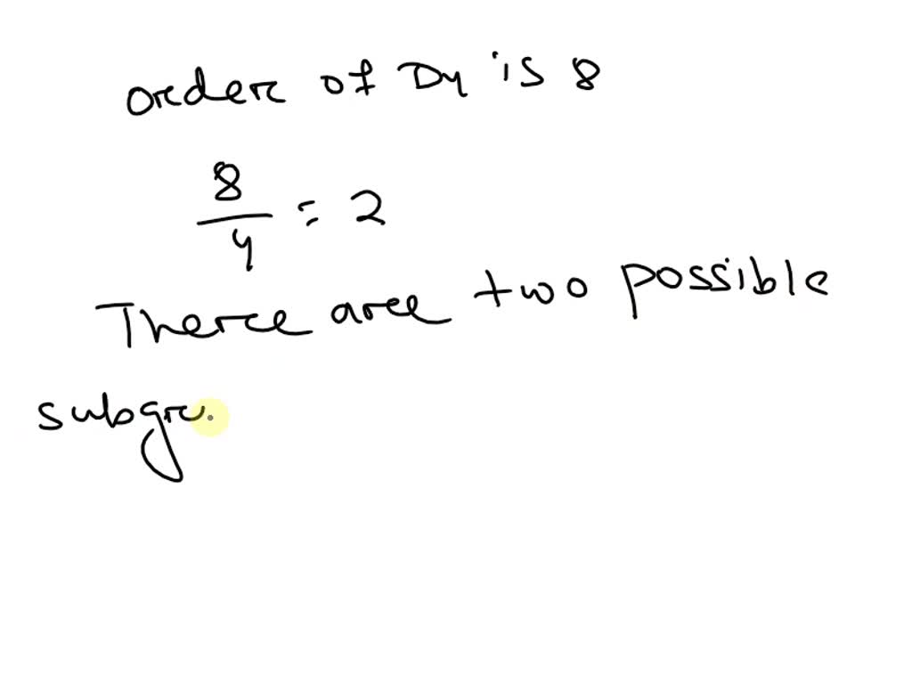 SOLVED How Many Subgroups Of Order 4 Does D4 Have SOLVED How Many Subgroups Of Order 4 Does D4 Have