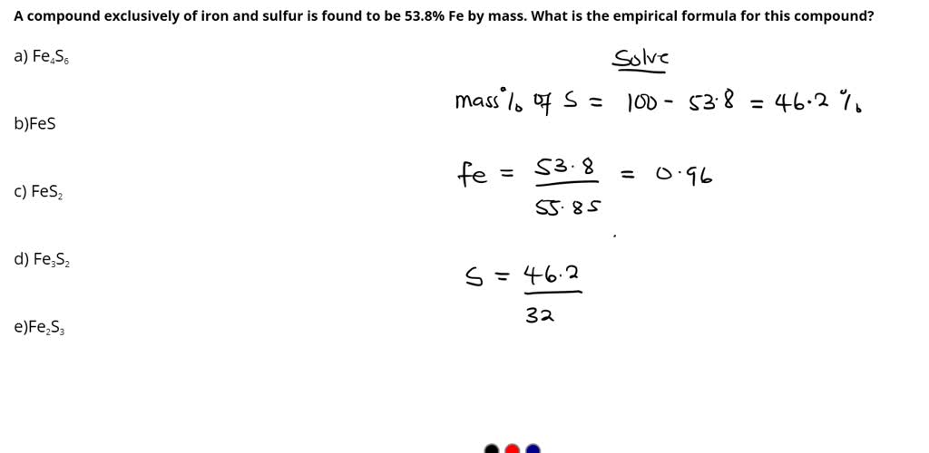 SOLVED: A compound exclusively of iron and sulfur is found to be 53.8% ...