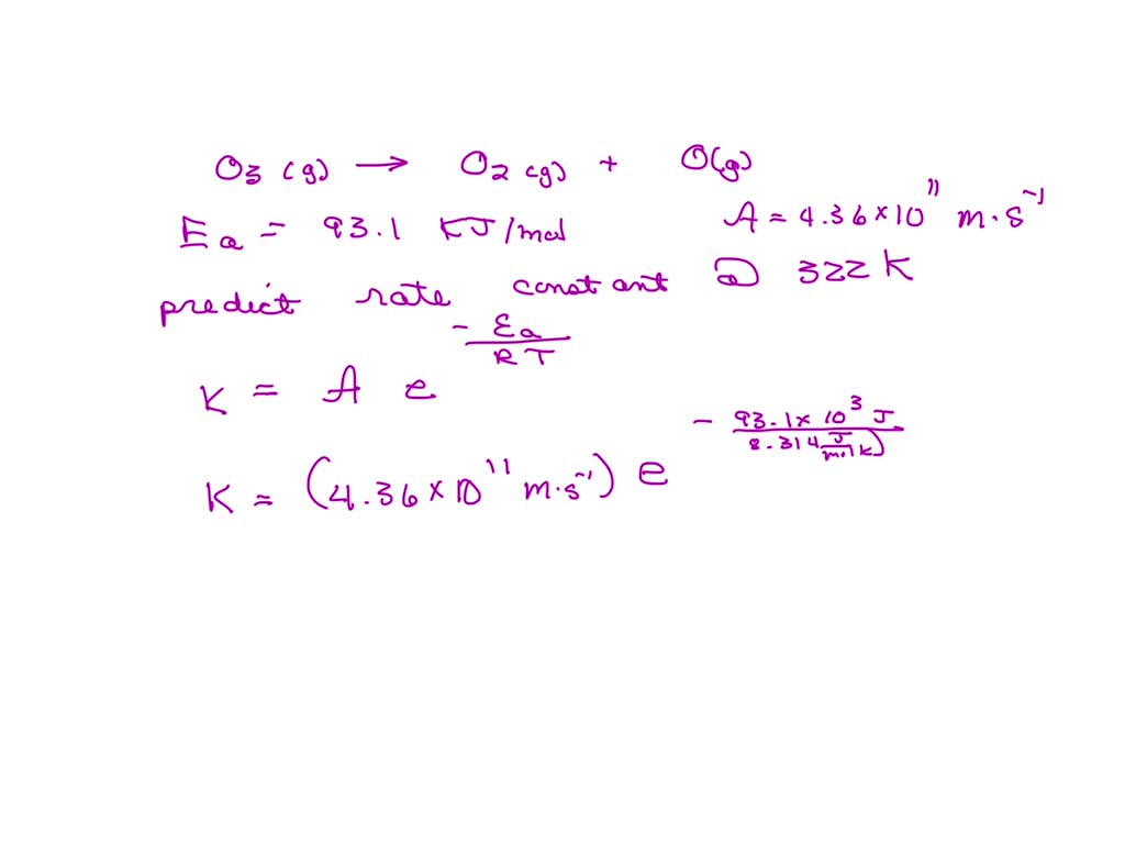 SOLVED: Consider the following reaction: O3(g)→O2(g)+O(g) Using the results of the Arrhenius ...
