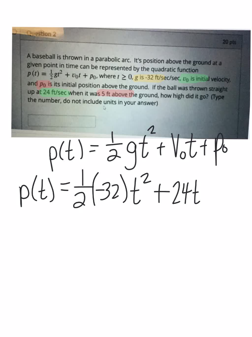 SOLVED: Question 2 20 pts A baseball is thrown in a parabolic arc. It's position above the ...