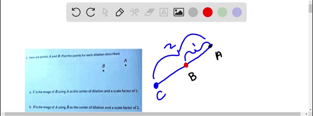 SOLVED: points Aand B Plot the points for each dilation described. Here are Cis the image of B ...