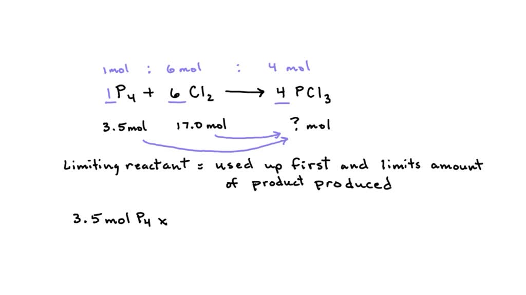 P4 + 6Cl2 —> 4PCl3, if 3.5 mol of P4 are mixed with 17.0 mol Cl2, how ...