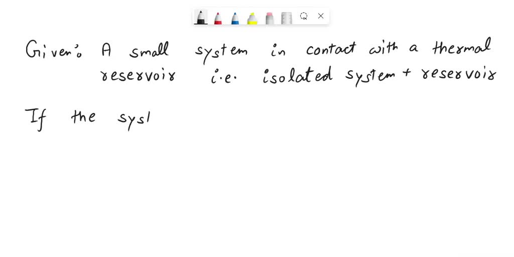 SOLVED: Consider a small system in contact with a thermal reservoir ...