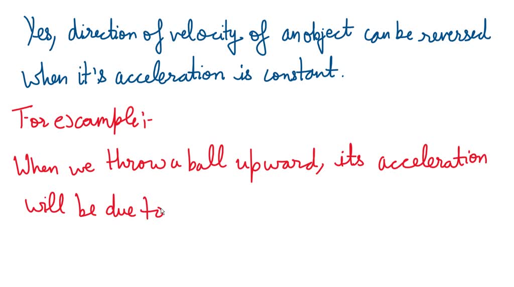 SOLVED: Can the velocity of an object reverse direction while ... SOLVED: Can the velocity of an object reverse direction while ...