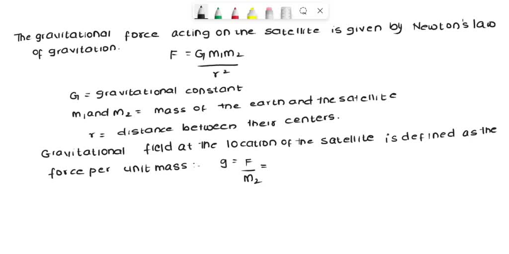 SOLVED: A satellite orbits Earth. The only force on the satellite is ...