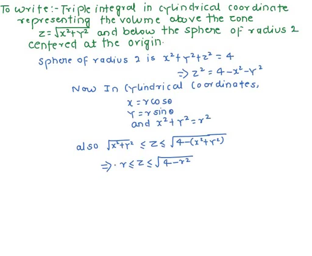 SOLVED: Write a triple integral representing the volume above the cone z=√(x^2+y^2) and below ...