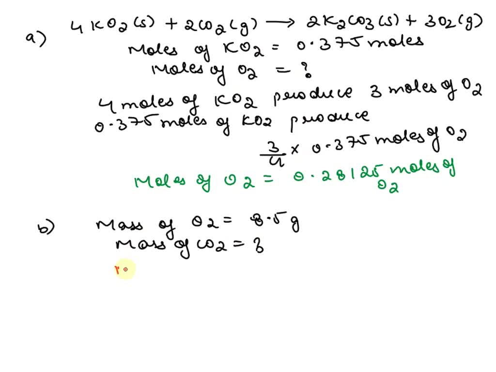 SOLVED: How many moles of O2 are produced when 0.375 mol of KO2 reacts in this fashion? How many ...