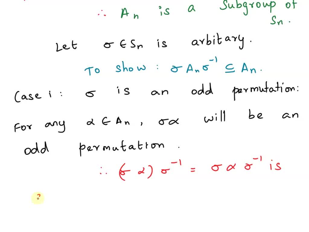SOLVED: Theory 24. Show that A, is a normal subgroup of Sn and compute ... SOLVED: Theory 24. Show that A, is a normal subgroup of Sn and compute ...