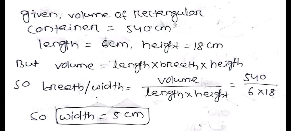SOLVED: The volume of a rectangular container Is 540cm' If Its length ...